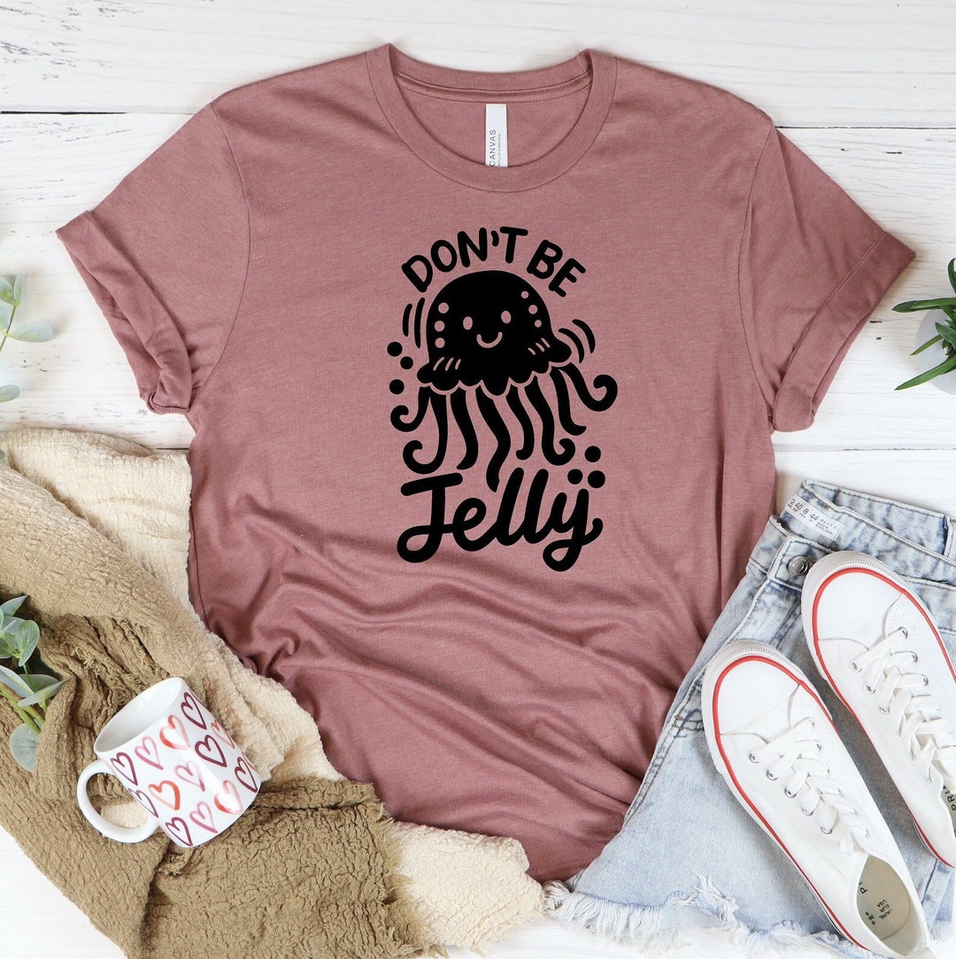 Don't Be Jelly Shirt, Funny Jelly Shirt, Jellyfish Shirt, Beach Shirt ...