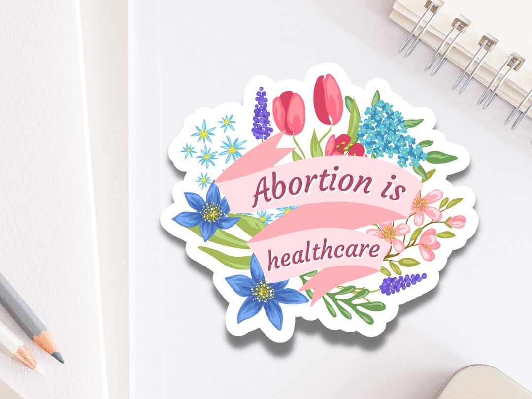 Abortion is Healthcare Sticker to Support Women's Rights to Choose ...