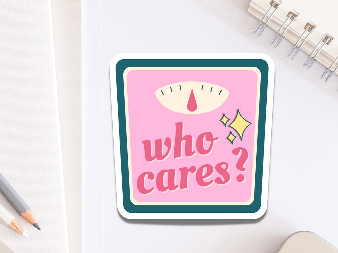 Who Cares? Weight Scale Sticker for Laptop | Body Positivity Cute ...