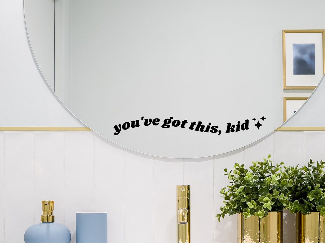 You've Got This, Kid Positive Message for Mirror | Vinyl Decal ...