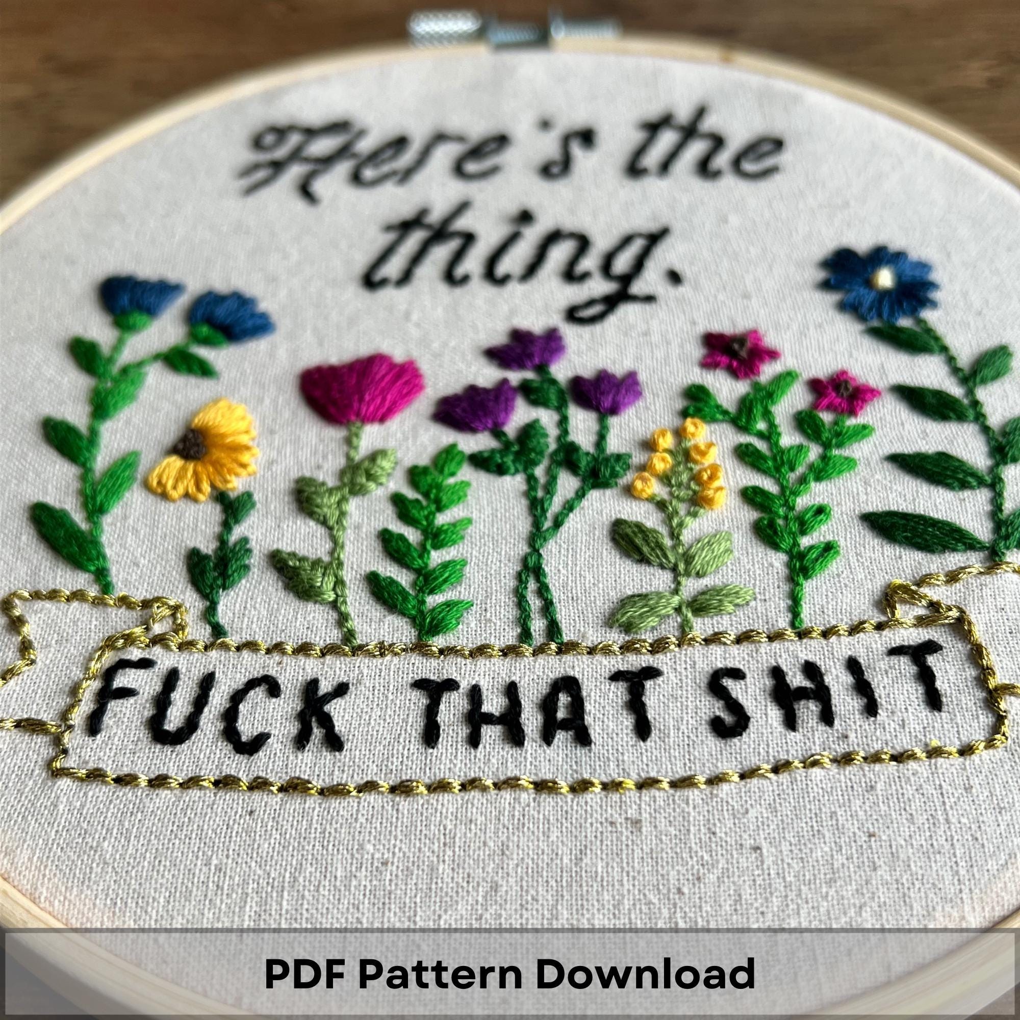 Snarky Floral Embroidery Pattern: Here's the Thing (PDF Download) - Etsy
