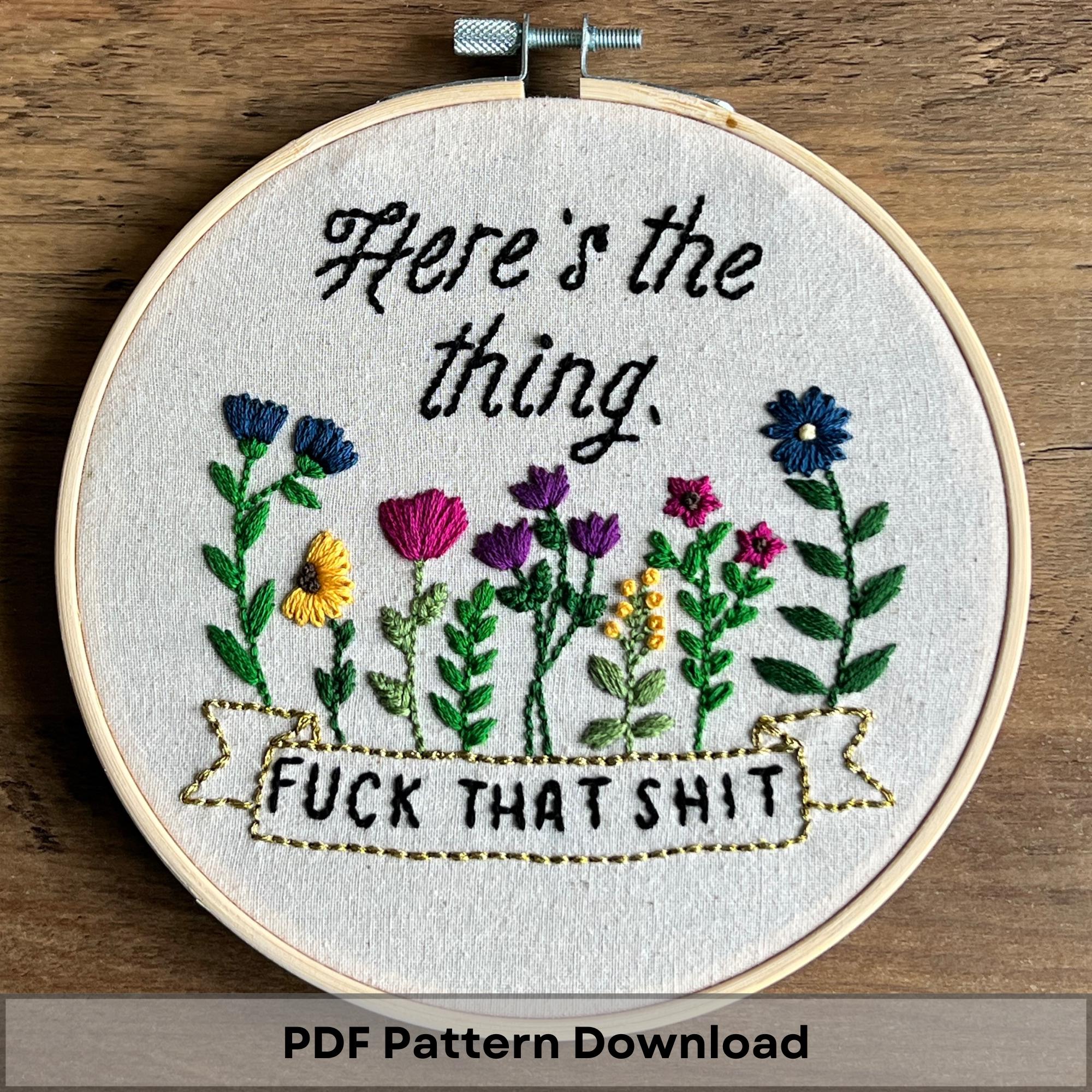 Snarky Floral Embroidery Pattern: Here's the Thing (PDF Download) - Etsy