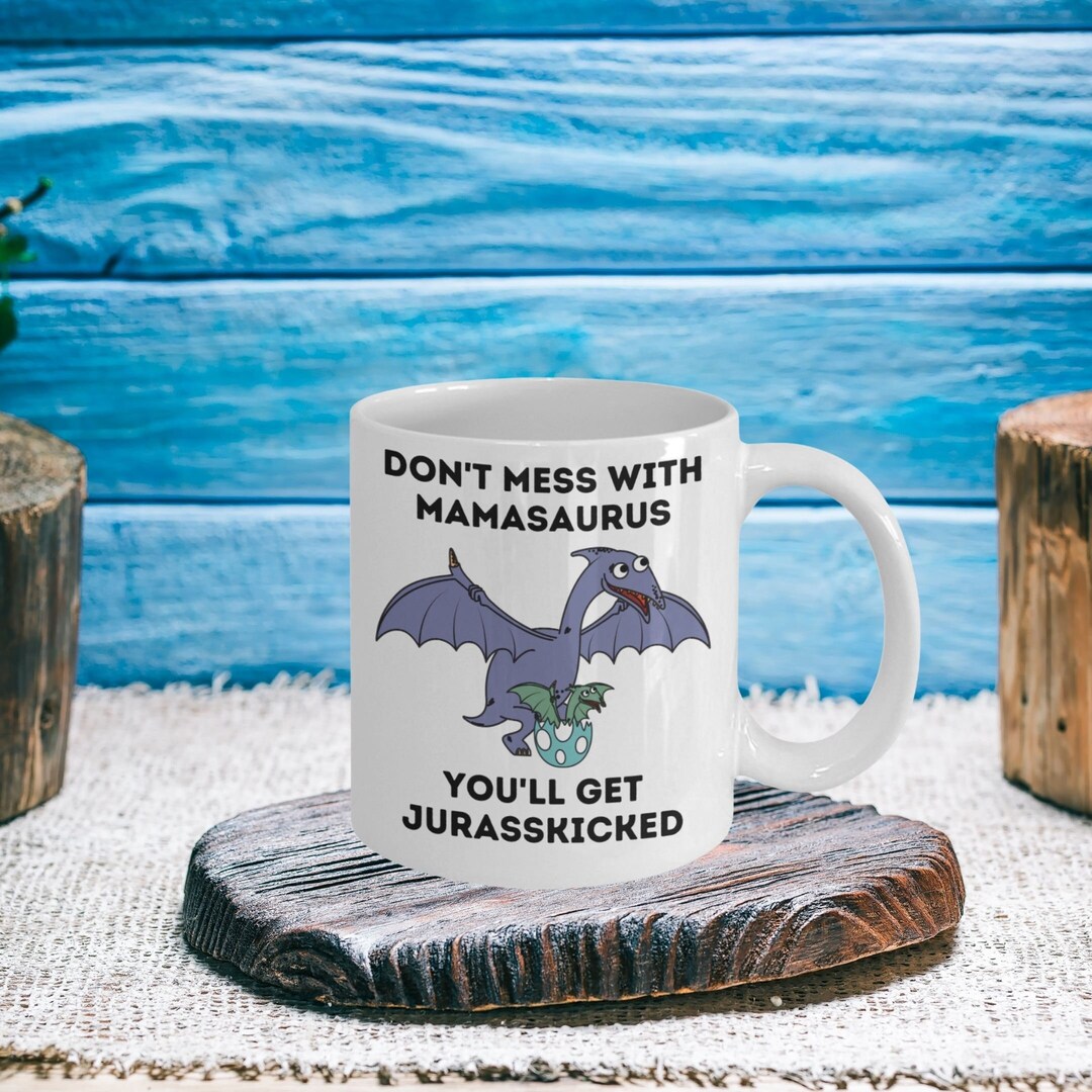 Don't Mess With Mamasaurus Mug Mamasaurus Mom Mug Baby - Etsy