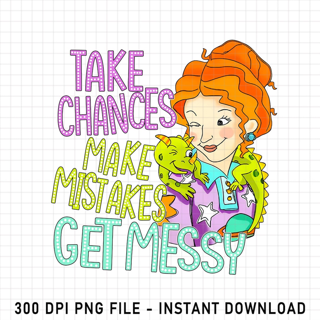 Take Chances Make Mistakes Get Messy PNG, Miss Frizz.le Cartoon, Magic ...