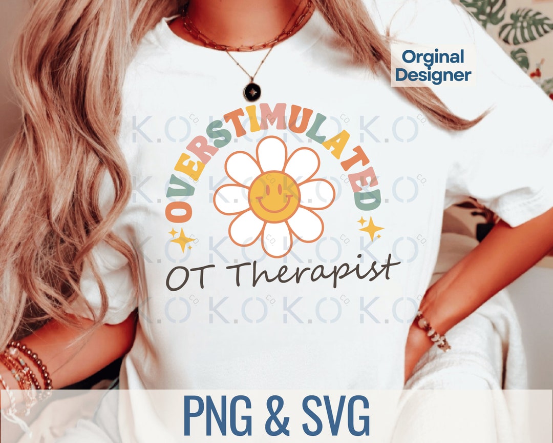 Over Stimulated OT Svg, Occupational Therapy Png, Occupational Therapy ...
