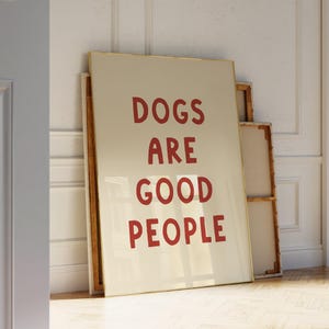 Dogs Are Good People - Funny Pet Quote Art Print, Cute Dog Lover Wall ...