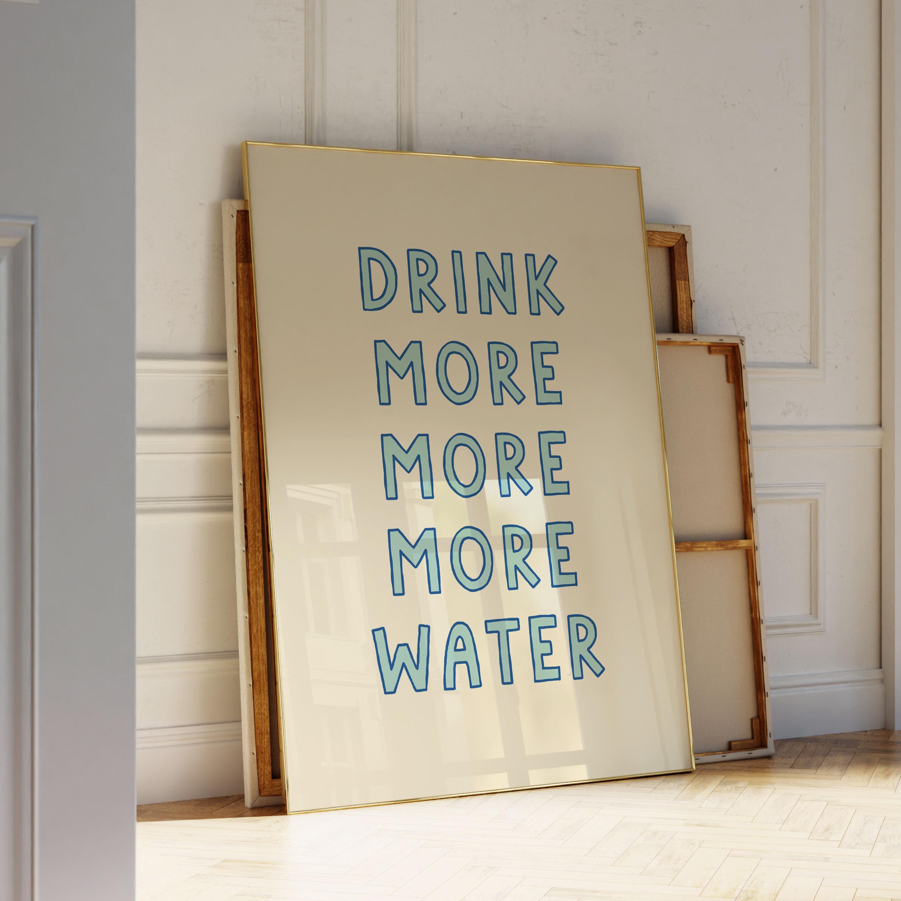 Drink More More More Water - Daily Reminder Art Print, Hydration ...