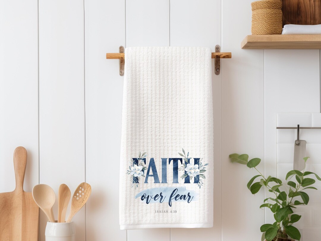 FAITH Over Fear Isaiah 41:10 - Kitchen Tea Towel | Blue Floral ...