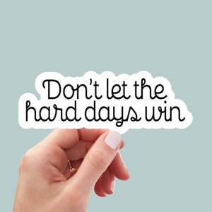 Don't Let the Hard Days Win Inspired, Book Laptop Decals, Water Bottle ...