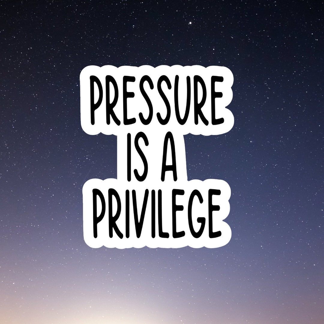 Pressure is a Privilege Sticker, Motivational Sticker, Laptop Decal ...