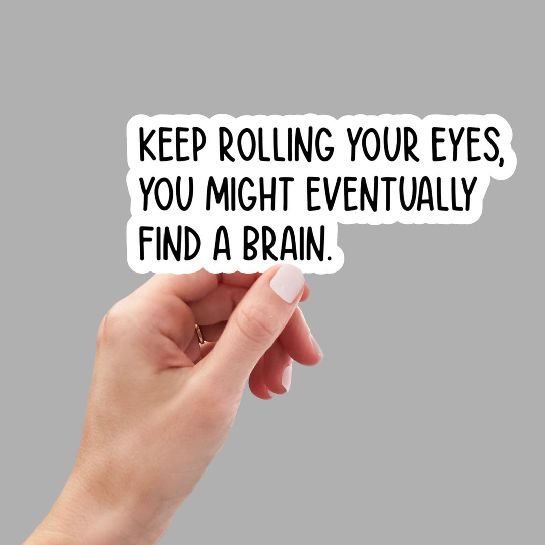 Keep Rolling Your Eyes Sticker, Laptop Sticker, Water Bottle Stickers ...