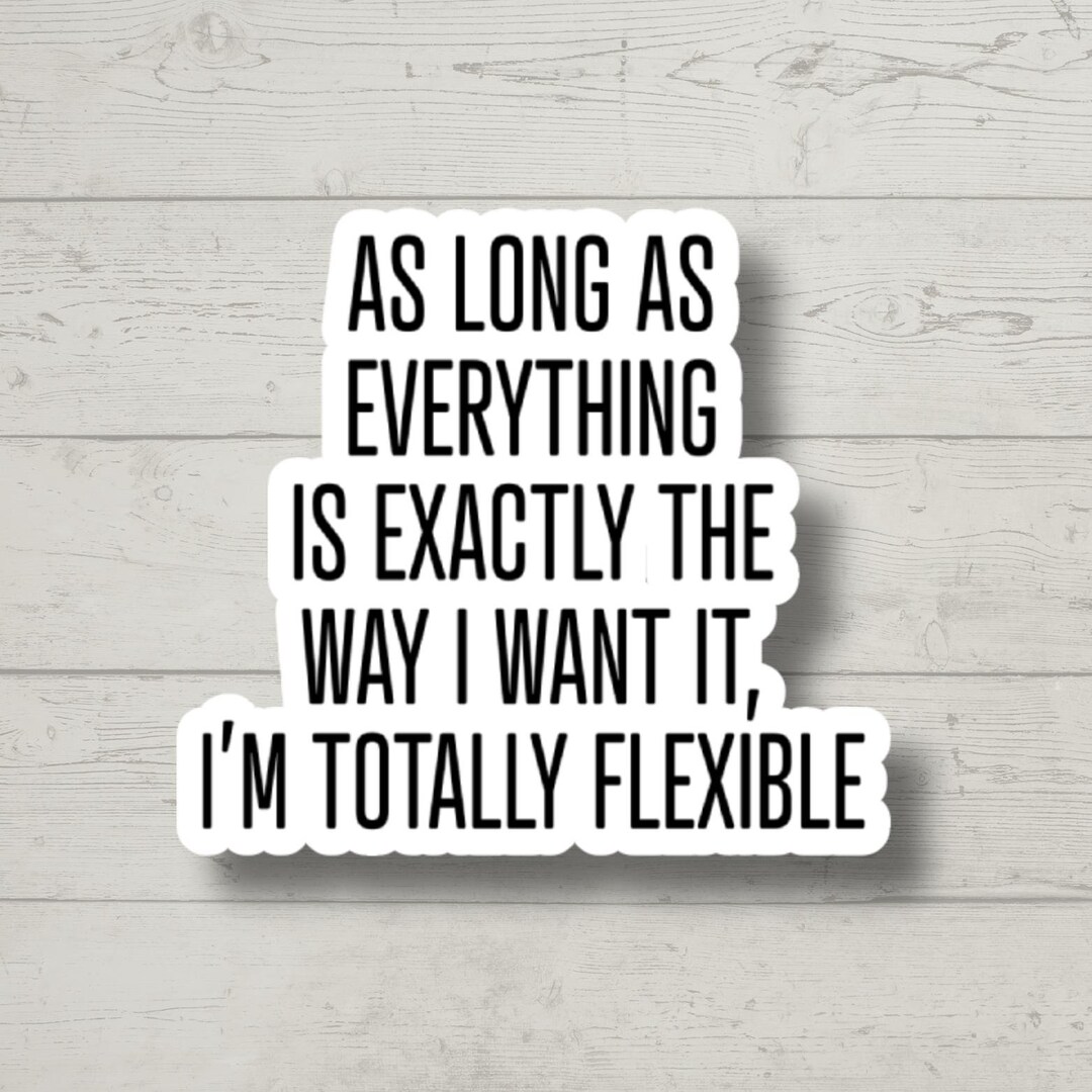 Totally Flexible, Funny Stickers, Sarcasm Stickers, Sarcastic Stickers ...