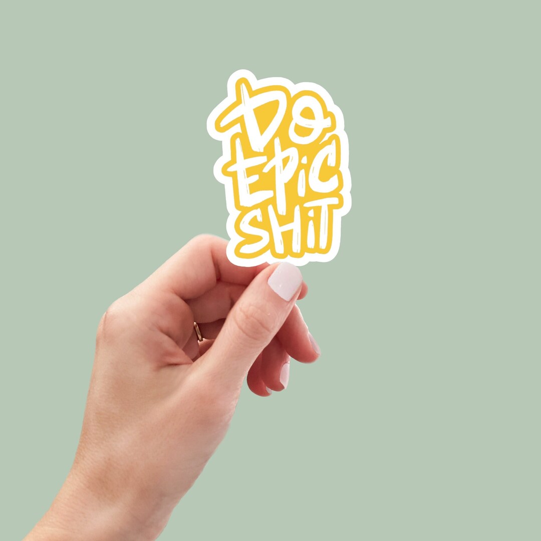 Do Epic Shit Sticker, Motivation Laptop Sticker, Water Bottle Sticker ...
