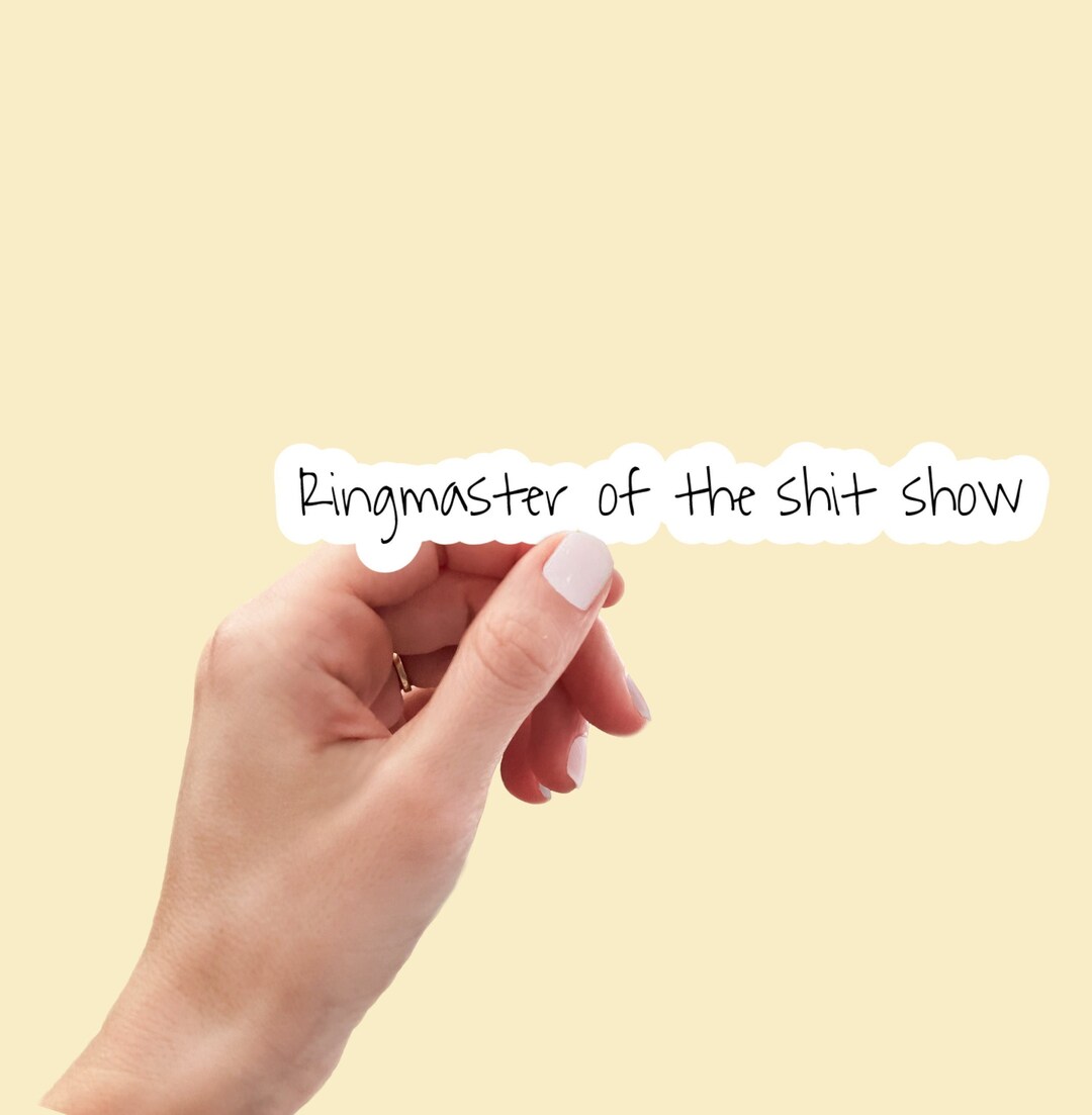 Ringmaster of the Shit Show Sticker, Funny Stickers, Laptop Stickers ...