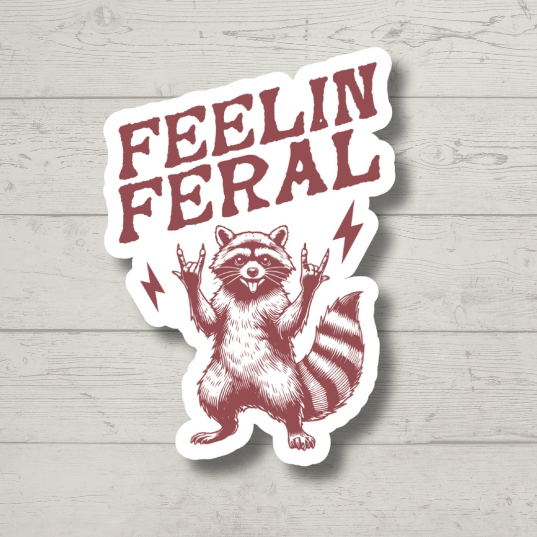 Feelin Feral, Funny Raccoon, Sticker for Laptop, Water Bottle Sticker ...