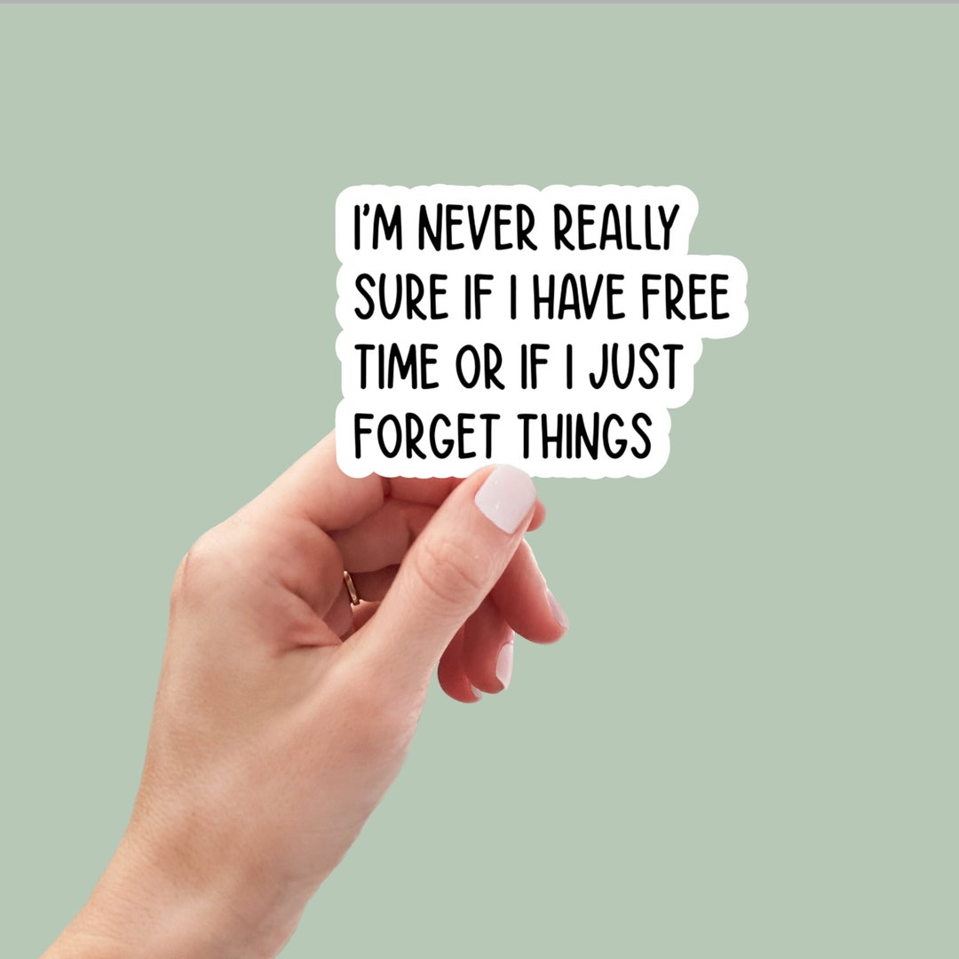 Free Time or Forget Things Funny Sticker, Laptop Stickers, Funny ...
