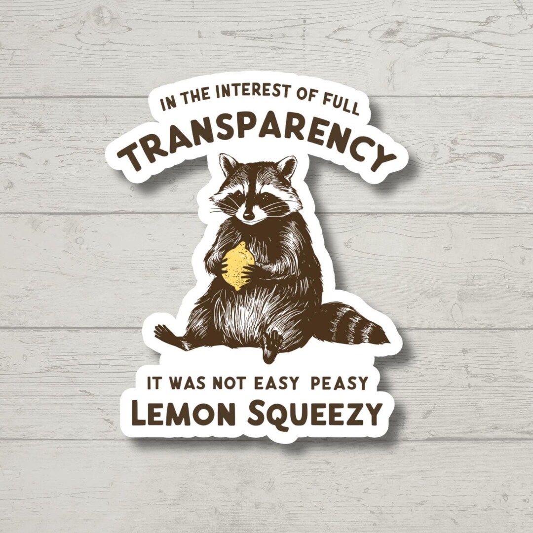 It Was Not Easy Peasy Lemon Squeezy Sticker, Funny Raccoon Sticker ...