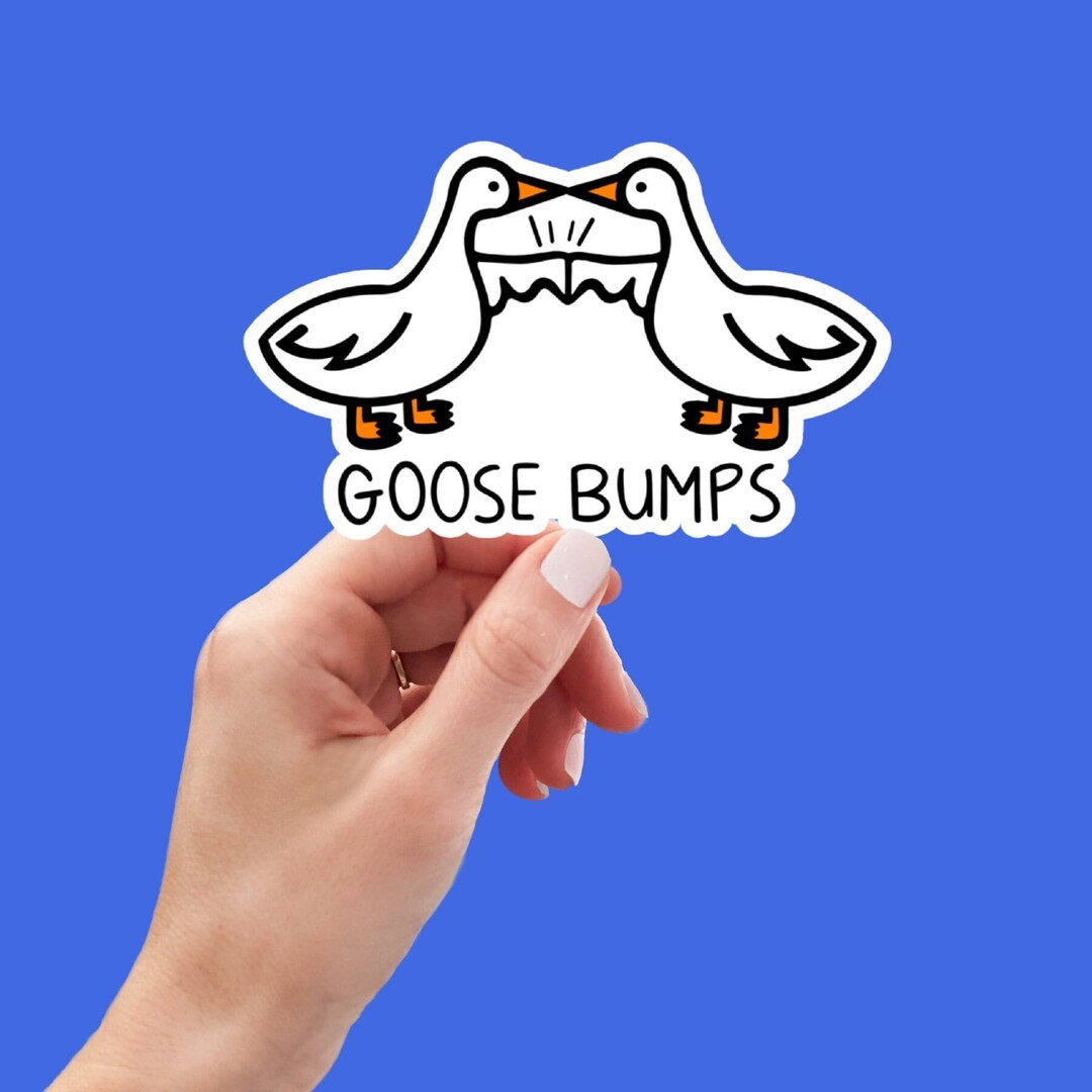 Goose Bumps Vinyl Sticker, Funny Stickers, Sarcasm Stickers, Sarcastic ...