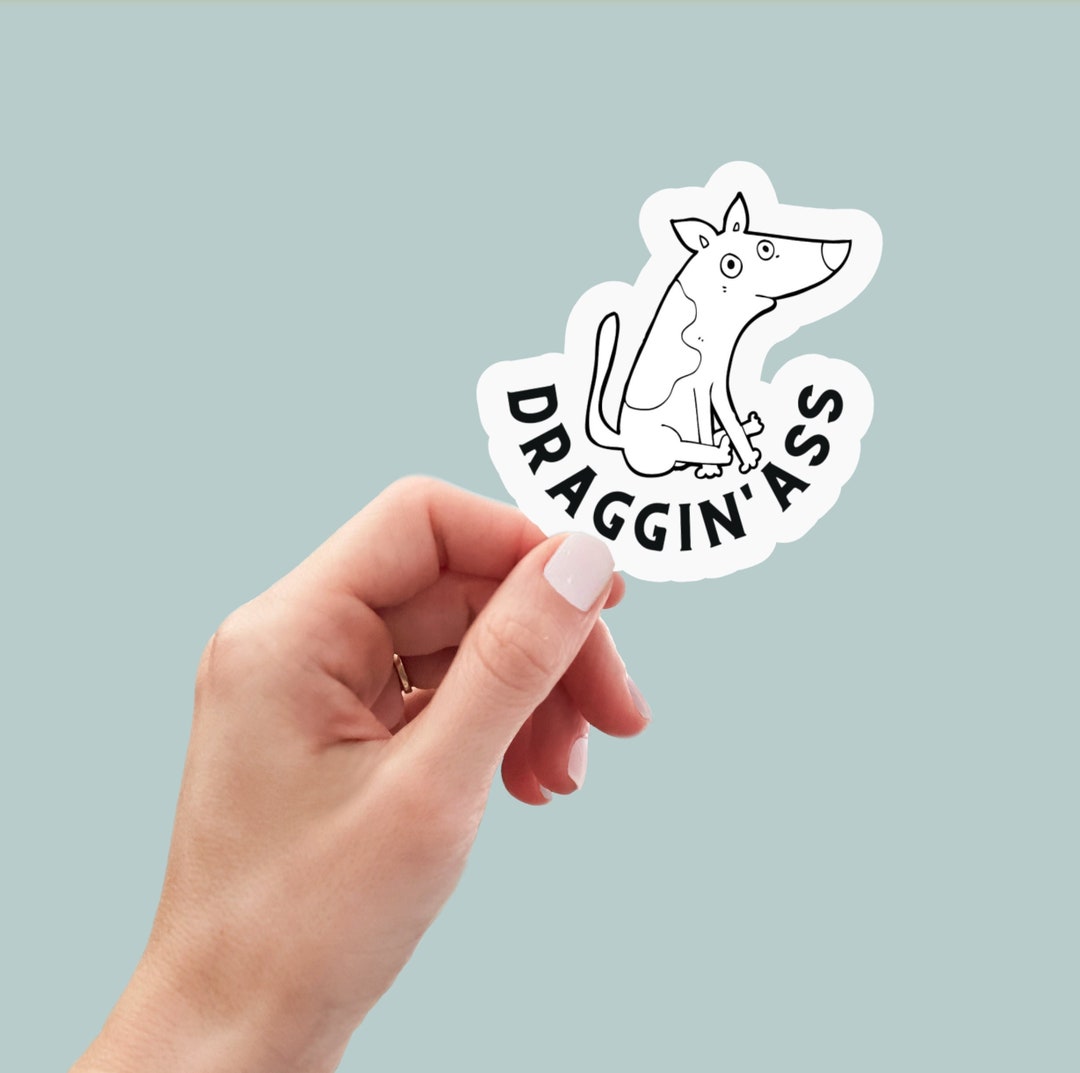 Dragging Ass Sticker, Laptop Stickers, Funny Stickers, Tumbler Decals ...