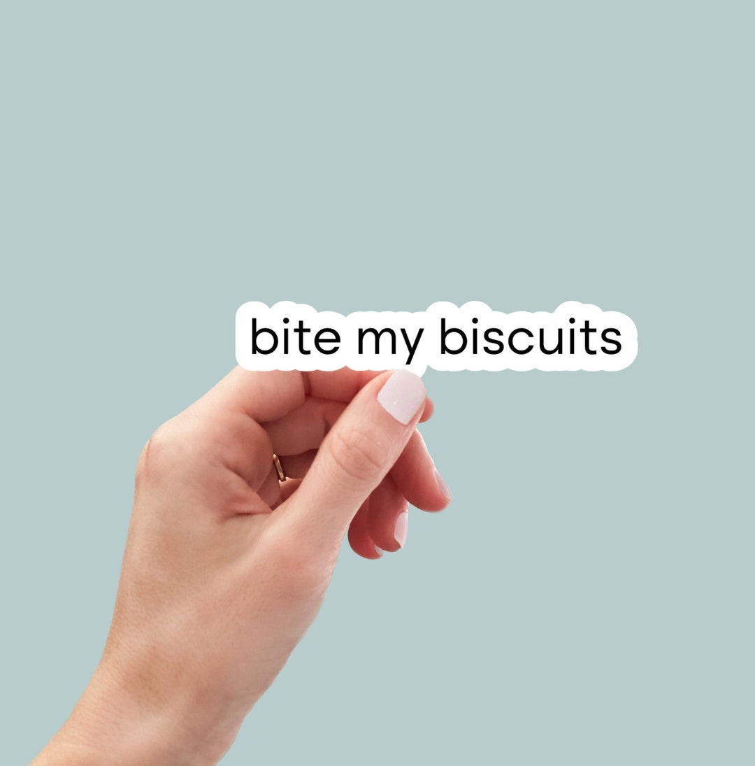 Bite My Biscuits Sticker, Laptop Sticker, Water Bottle Sticker, Diary ...