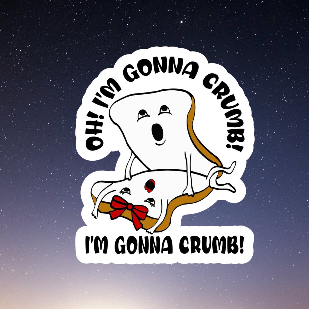 I'm Gonna Crumb Waterproof Vinyl Sticker, Laptop Stickers, Funny ...