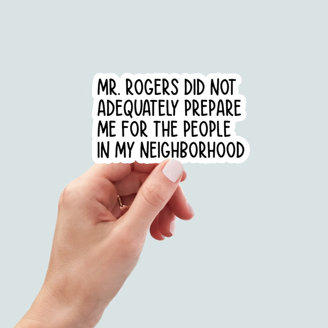 Mr Rogers Funny Stickers Sarcasm Stickers Sarcastic Stickers Funny Laptop Sticker Funny