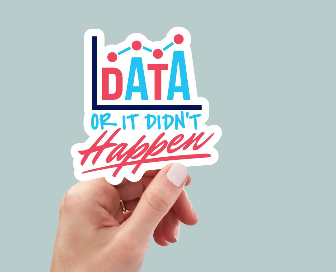Data or It Didn't Happen Sticker, Laptop Stickers, Funny Stickers ...