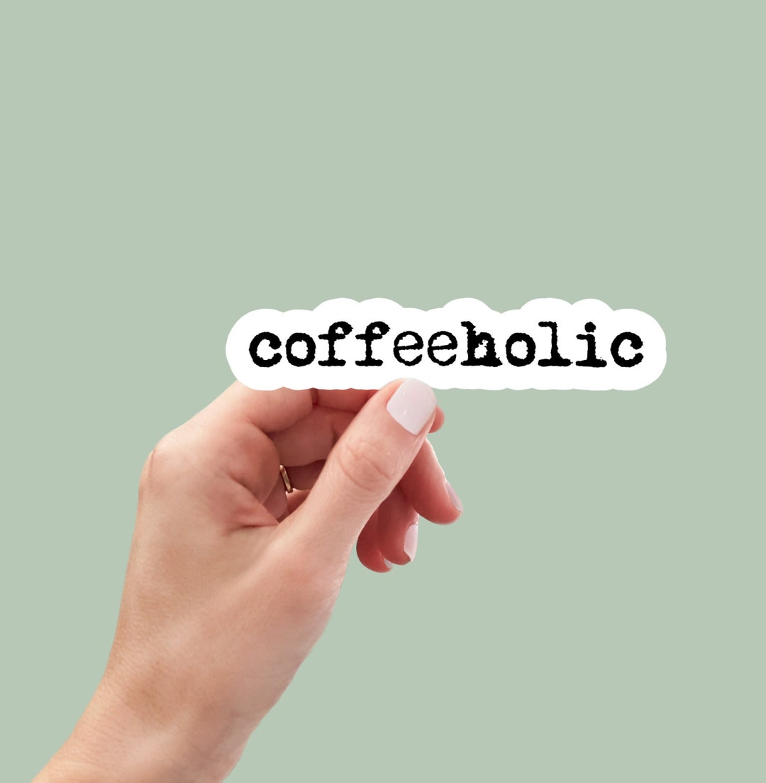 Coffeeholic Sticker, Funny Stickers, Water Bottle Stickers, Laptop ...