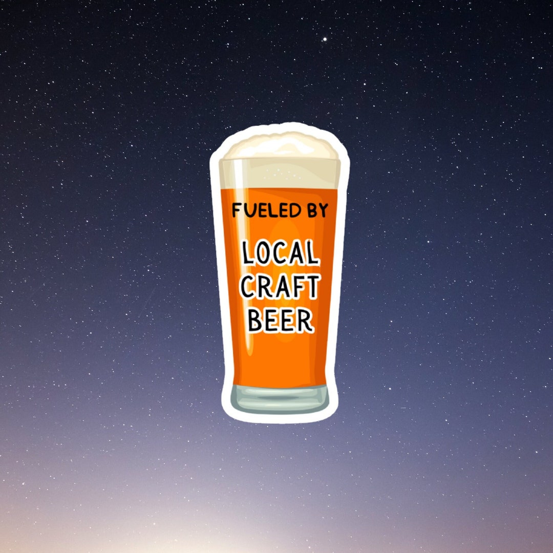 Fueled by Local Craft Beer Sticker, Funny Stickers, Beer Lover, Beer ...