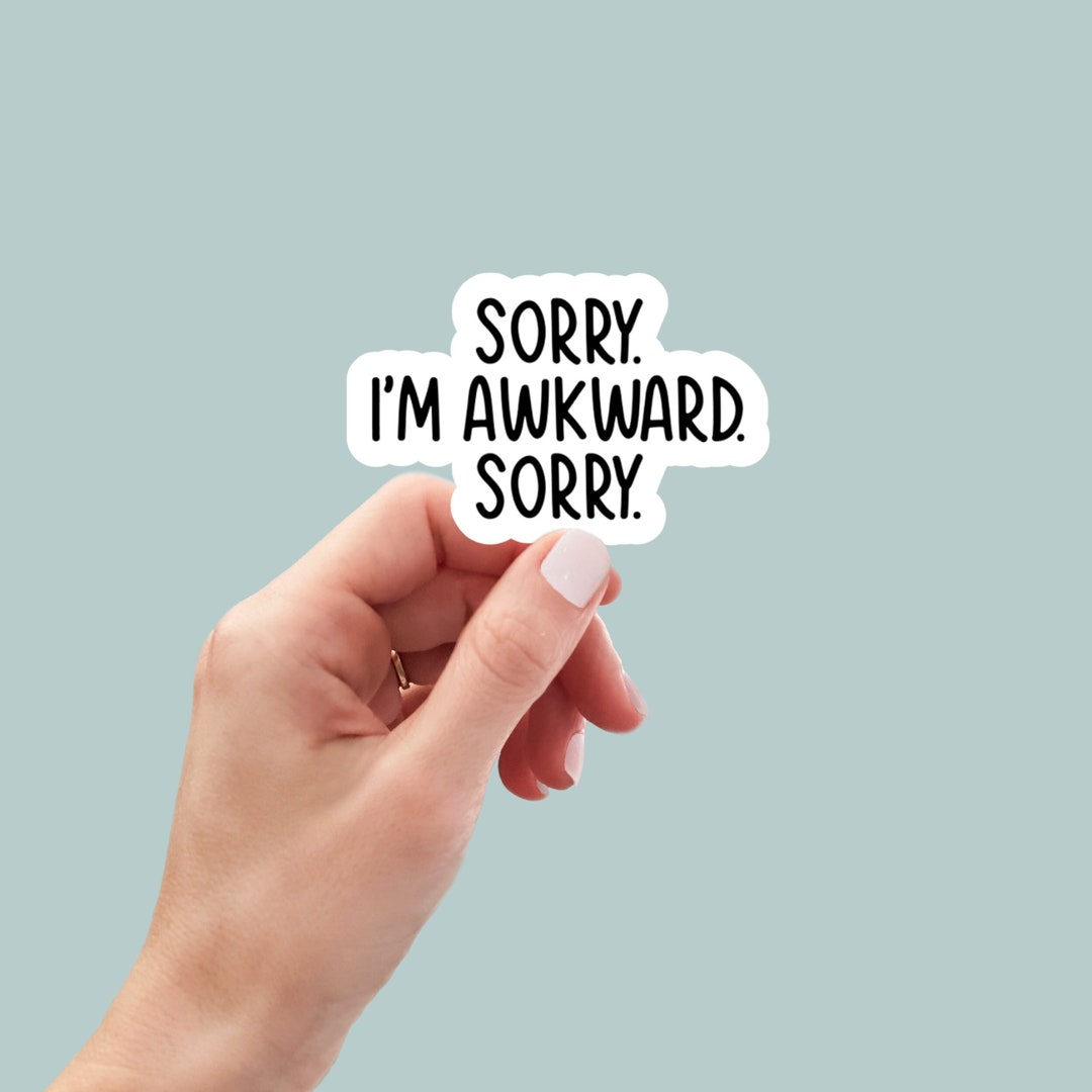 Sorry I Am Awkward Sticker, Vinyl Sticker, Laptop Stickers, Funny ...