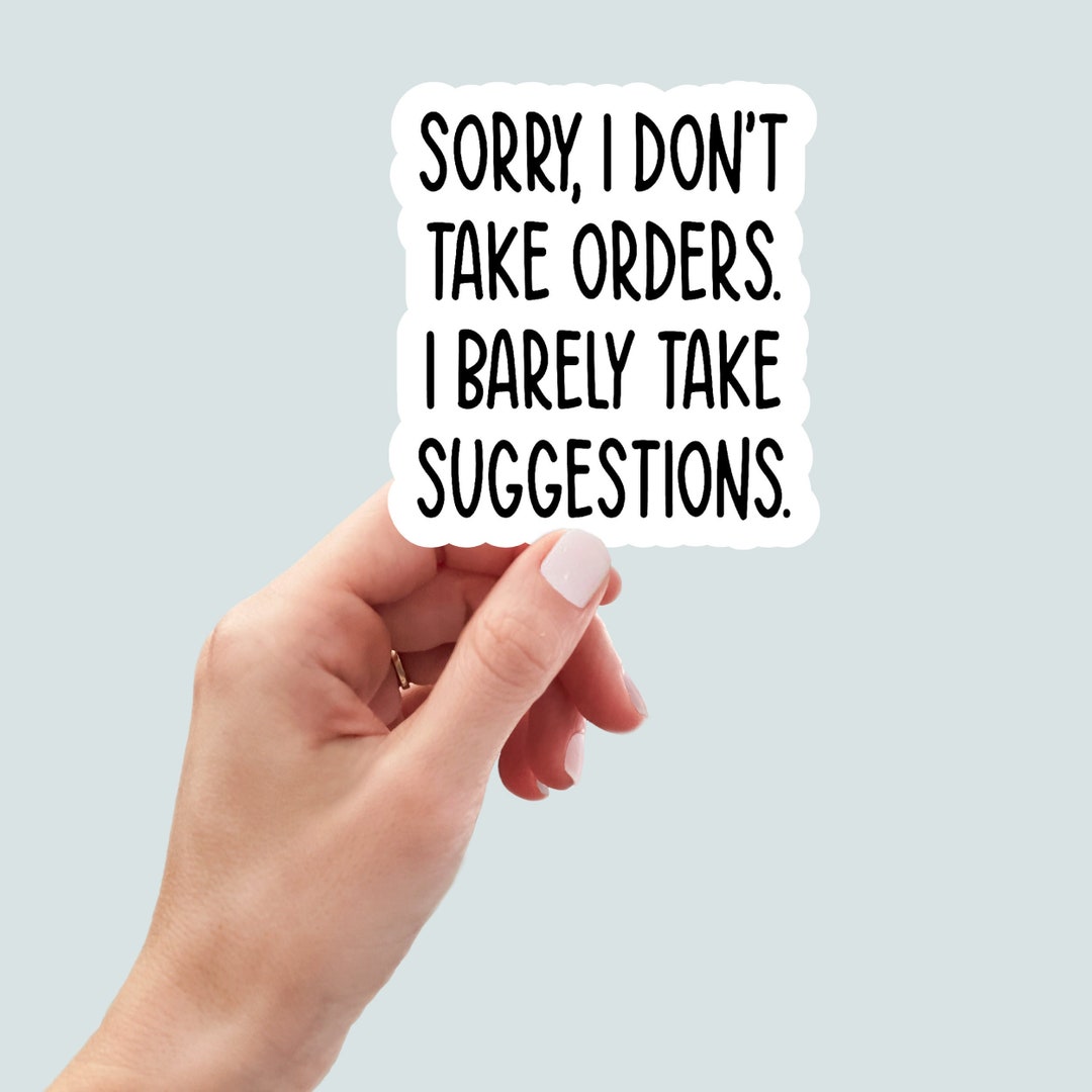 I Don't Take Orders Funny Sarcasm Sticker, Laptop Stickers, Funny ...