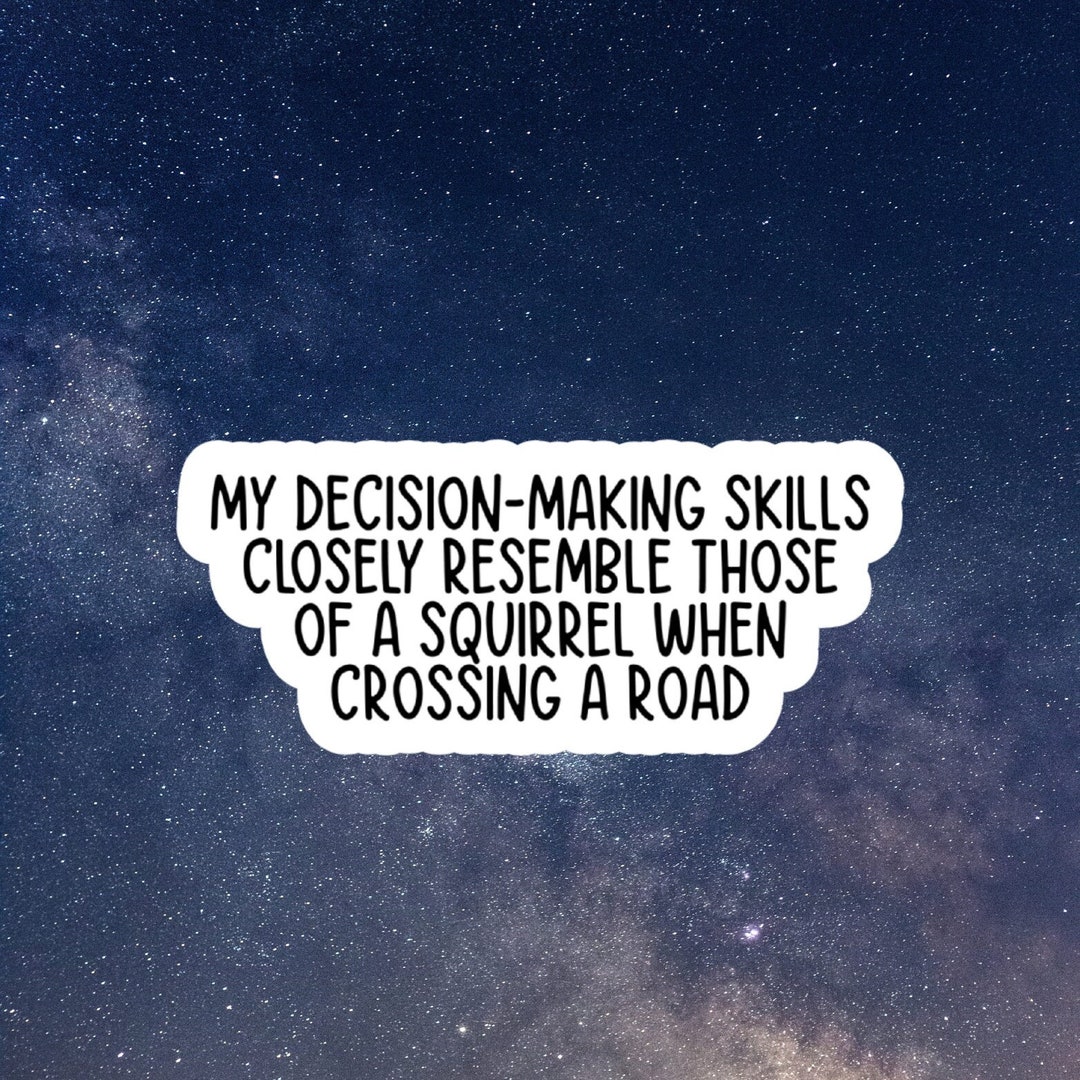 Decision Making, Funny Stickers, Sarcasm Stickers, Sarcastic Stickers ...