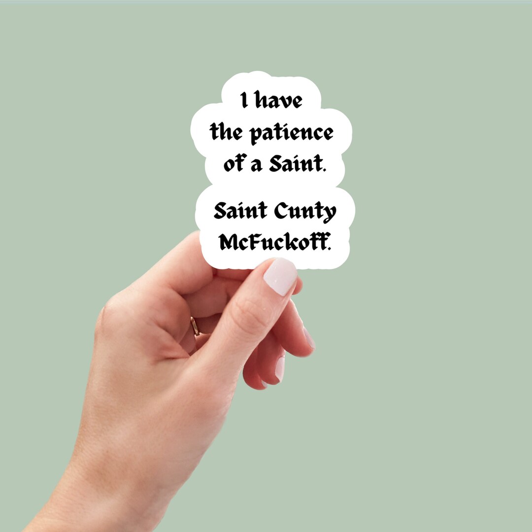 Patience of a Saint Vinyl Sticker, Laptop Stickers, Funny Stickers ...