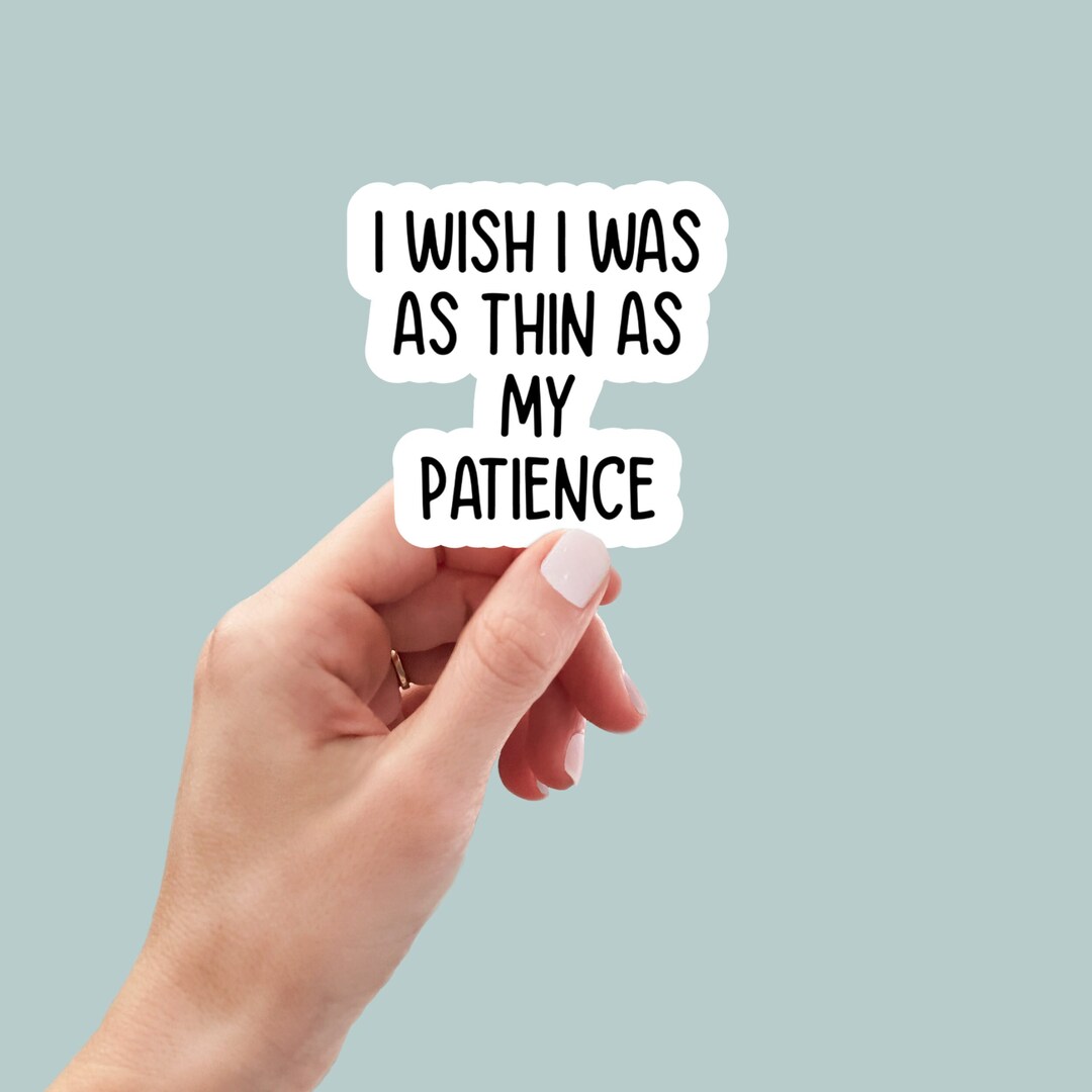 As Thin as My Patience Vinyl Sticker, Laptop Stickers, Funny Stickers ...