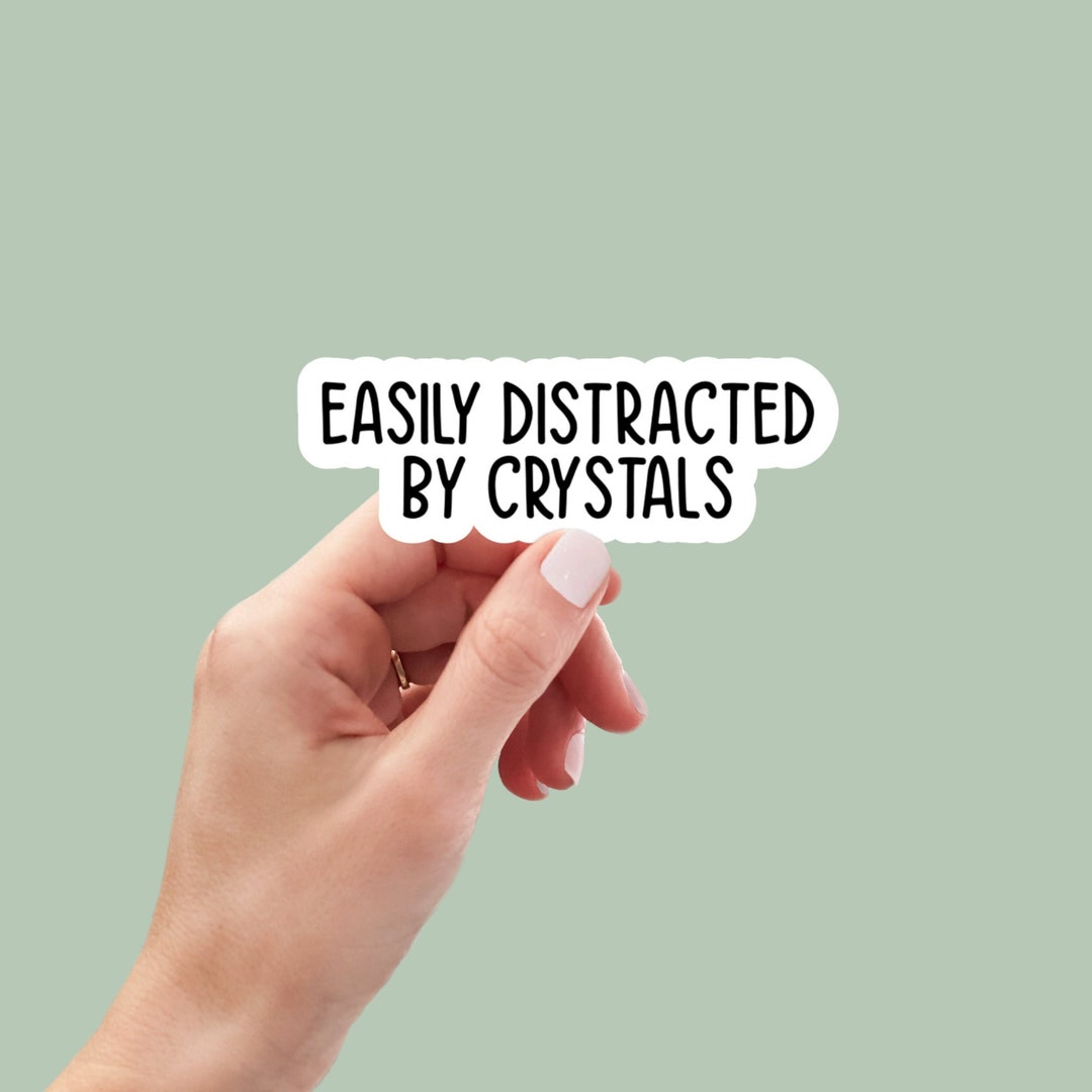 Easily Distracted by Crystals, Crystals Funny Sticker, Metaphysical ...
