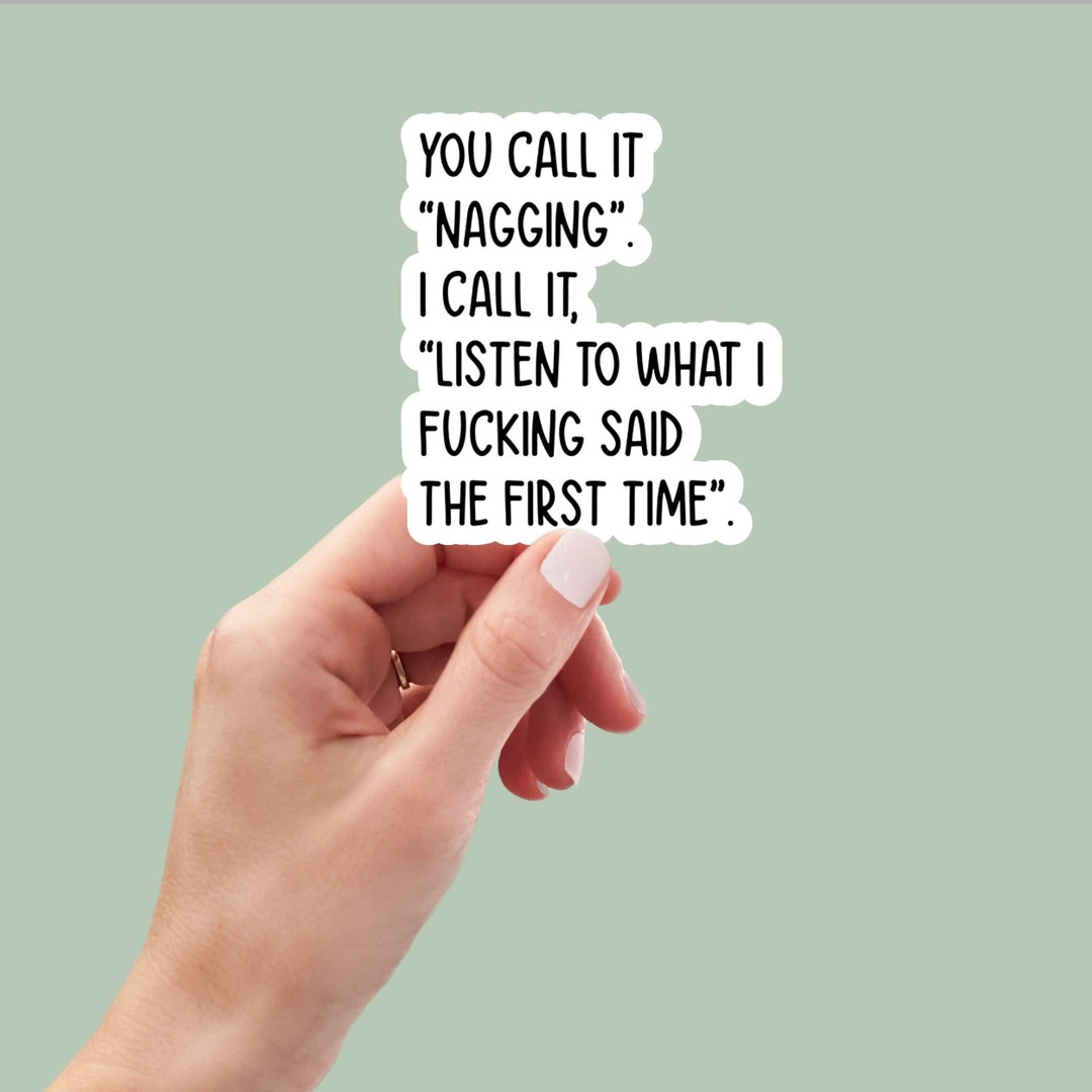 You Call It Nagging Funny Sticker, Laptop Stickers, Funny Stickers ...