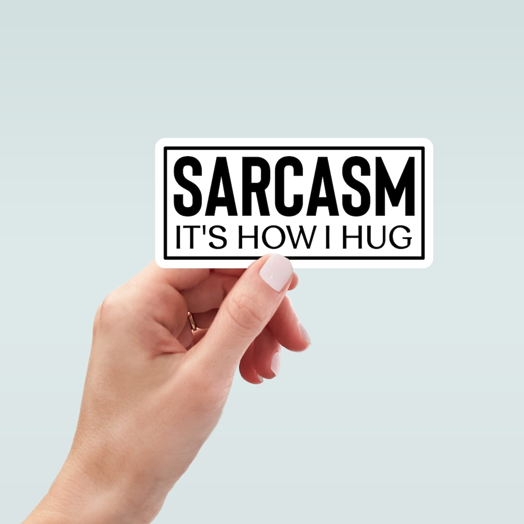 Sarcasm It's How I Hug Sticker, Laptop Stickers, Funny Stickers, Best ...