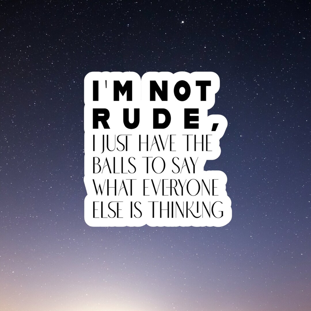 I'm Not Rude I Have Balls Sticker, Laptop Stickers, Funny Stickers ...