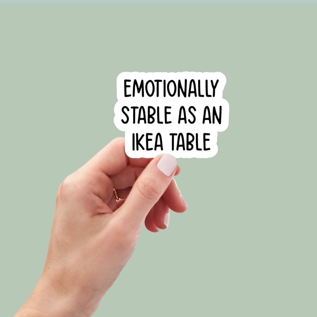 Emotionally Stable as an Ikea Table, Funny Stickers, Sarcastic Stickers ...