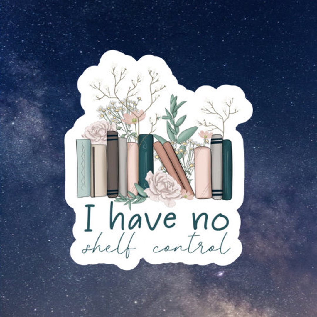 I Have No Shelf Control Sticker, Tumbler Sticker, Water Bottle Sticker ...