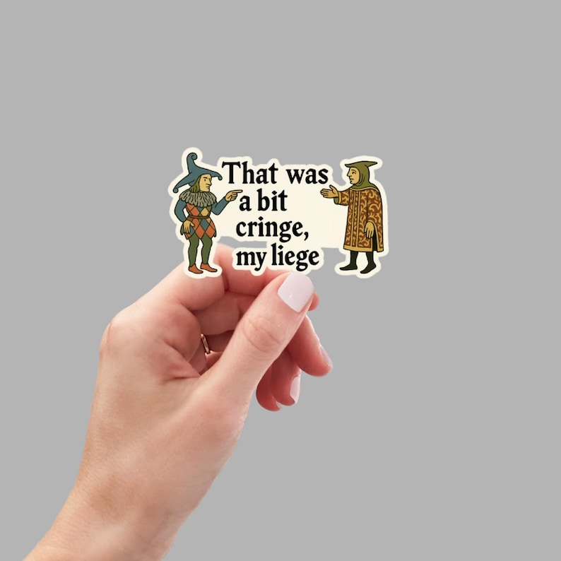 That Was a Bit Cringe My Liege Sticker, Medieval Meme Vinyl Decal ...