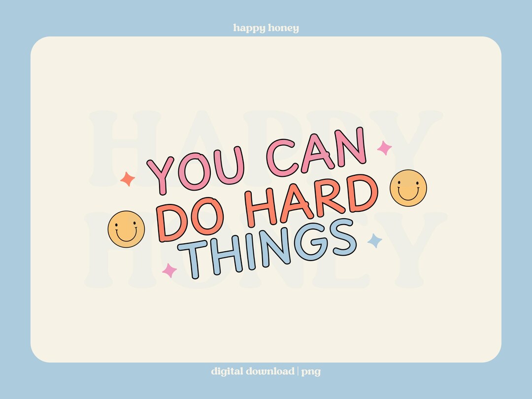 You Can Do Hard Things PNG: Motivational T-shirt Sticker Design ...