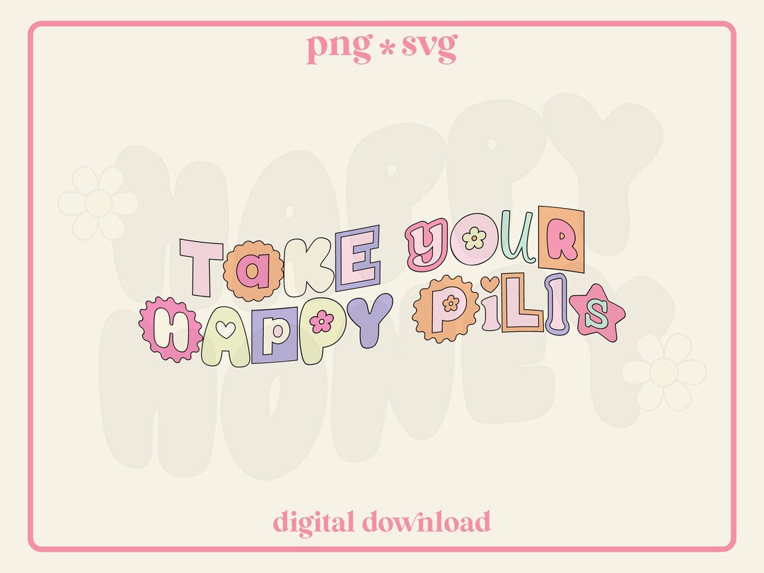 Happy Pills PNG SVG: Funny Mental Health Sublimation Design (digital ...