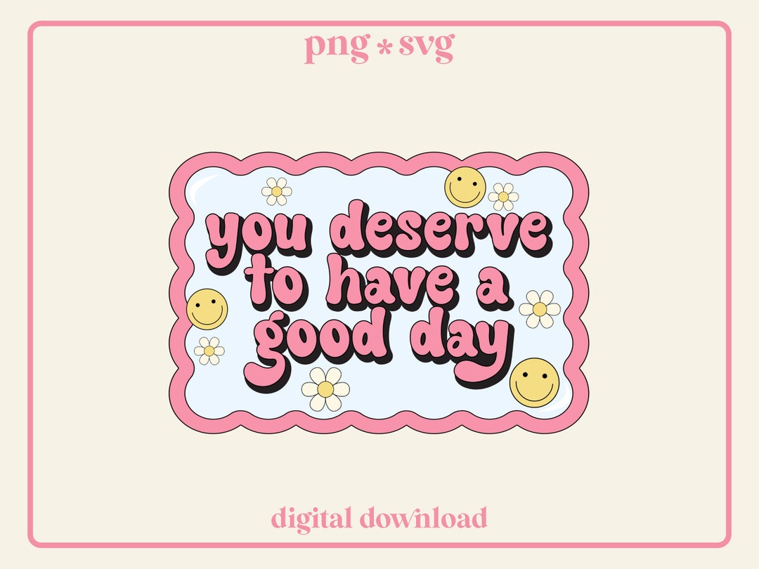 Have A Good Day SVG, Positive Sticker Design (digital Download) - Etsy