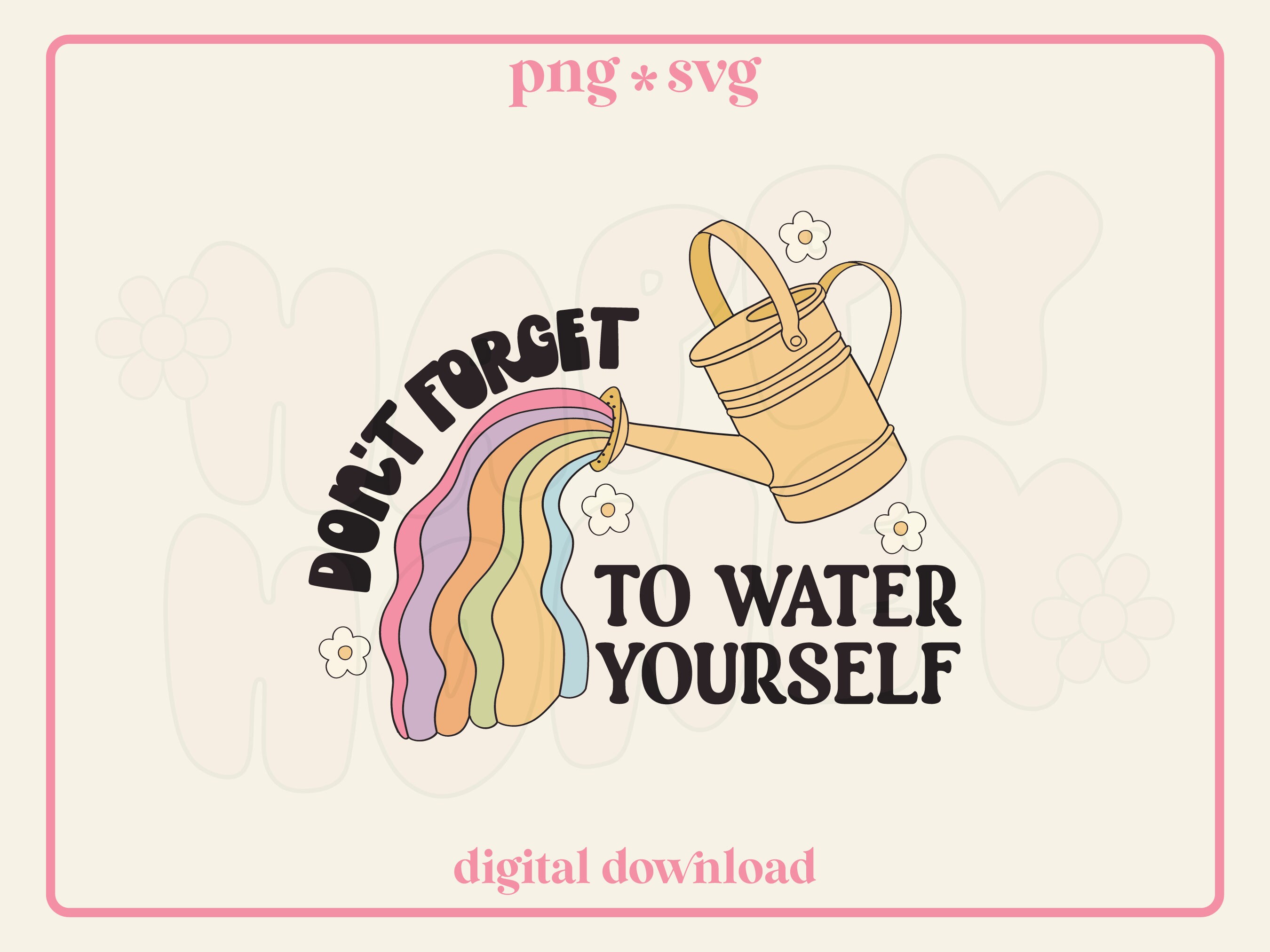 Don't Forget to Water Yourself PNG: Groovy Self-love Design (digital ...