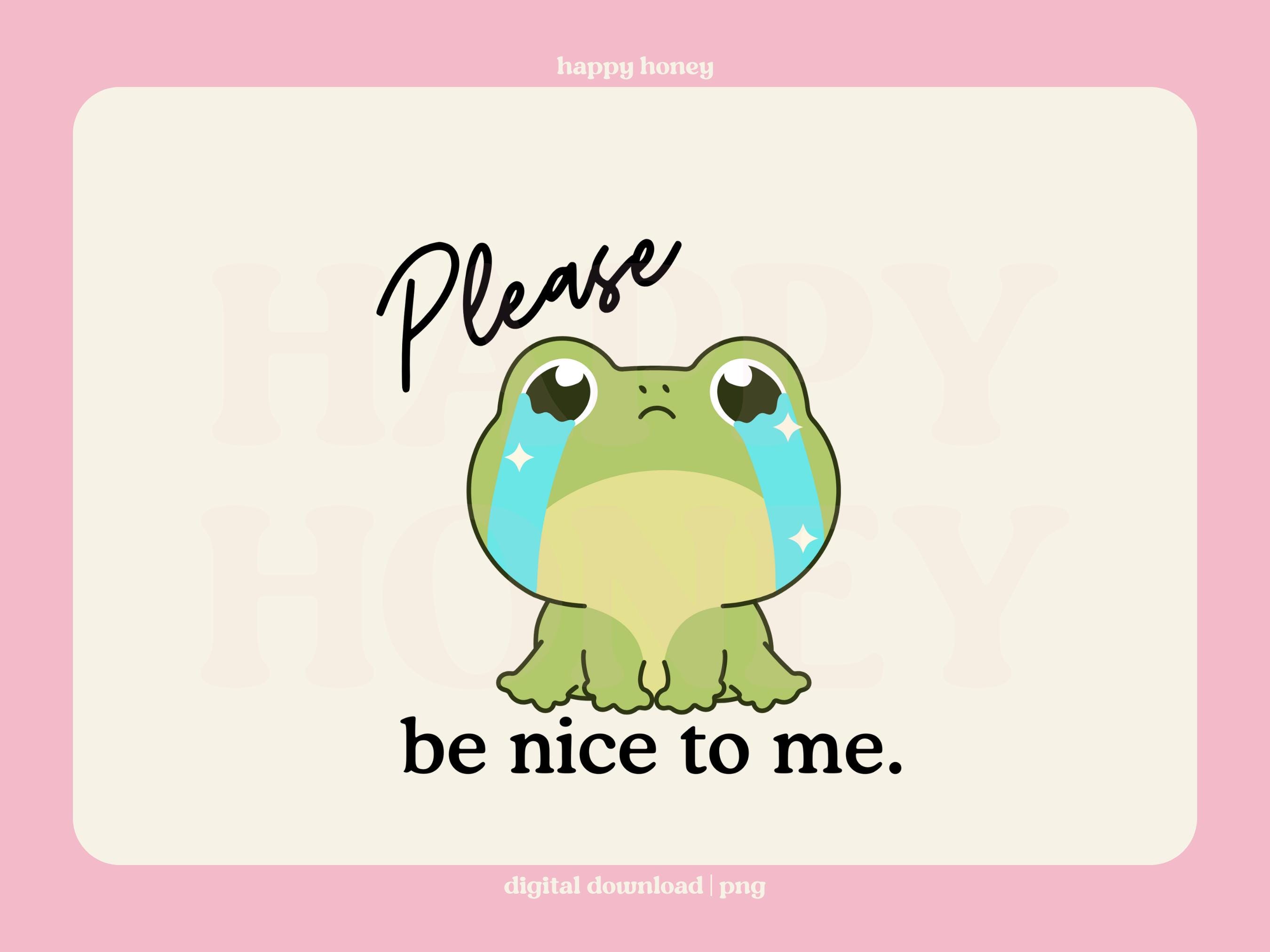 Please Be Nice to Me PNG, Cute Frog PNG, Mental Health Png, Trendy ...