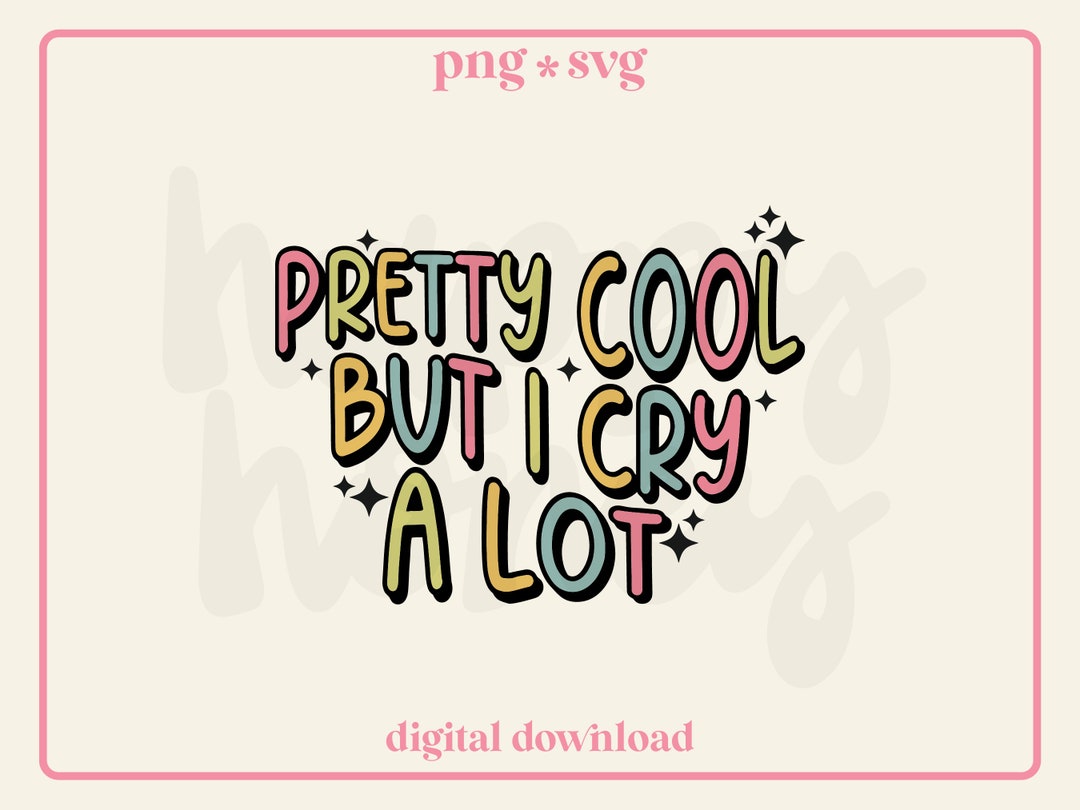 Cool but I Cry A Lot SVG PNG Design (digital Download) - Etsy