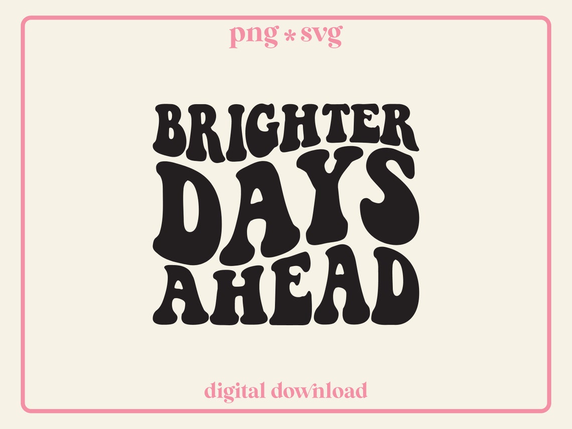 Brighter Days Ahead SVG PNG, Wavy Retro T-shirt Design, Groovy Svg ...