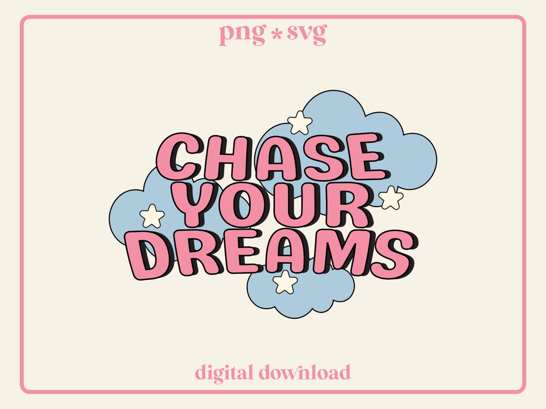 Chase Your Dreams SVG PNG, Follow Your Dreams | Motivational, Cute ...