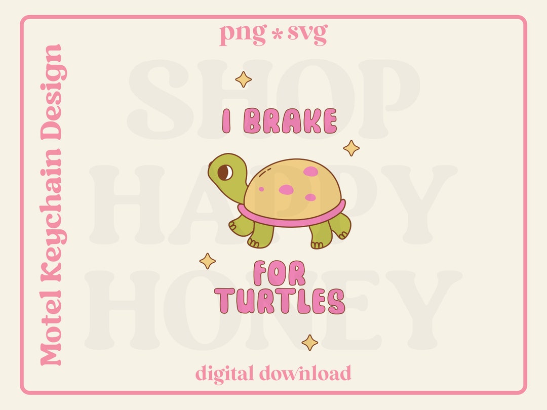 I Brake for Turtles PNG SVG, Turtle Decal (digital Download) - Etsy